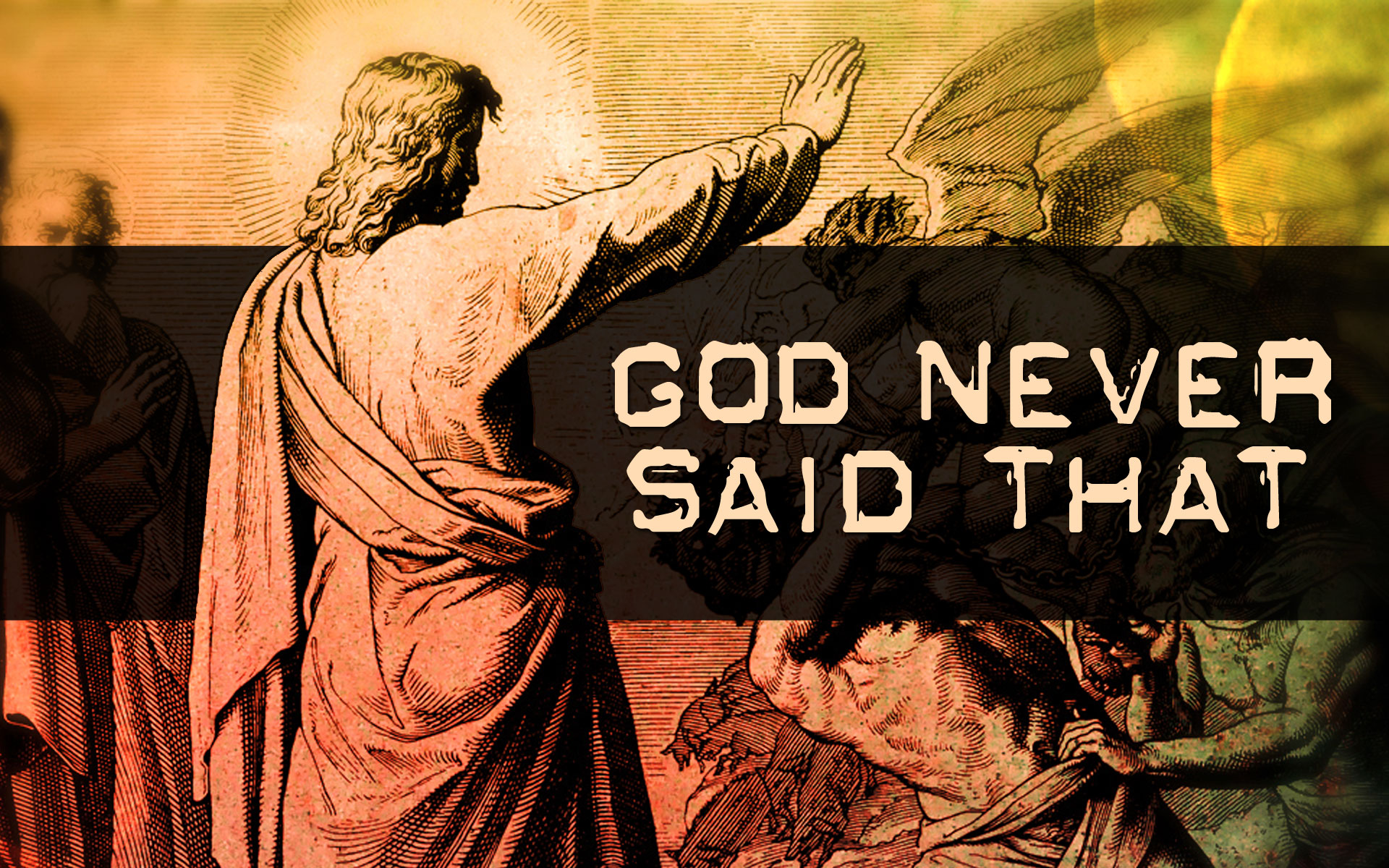 God Never Said That, Part 3 - God Never Said That, Part 3 -