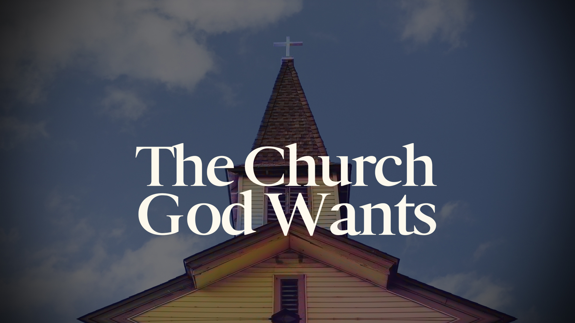 The Church God Wants - First Church